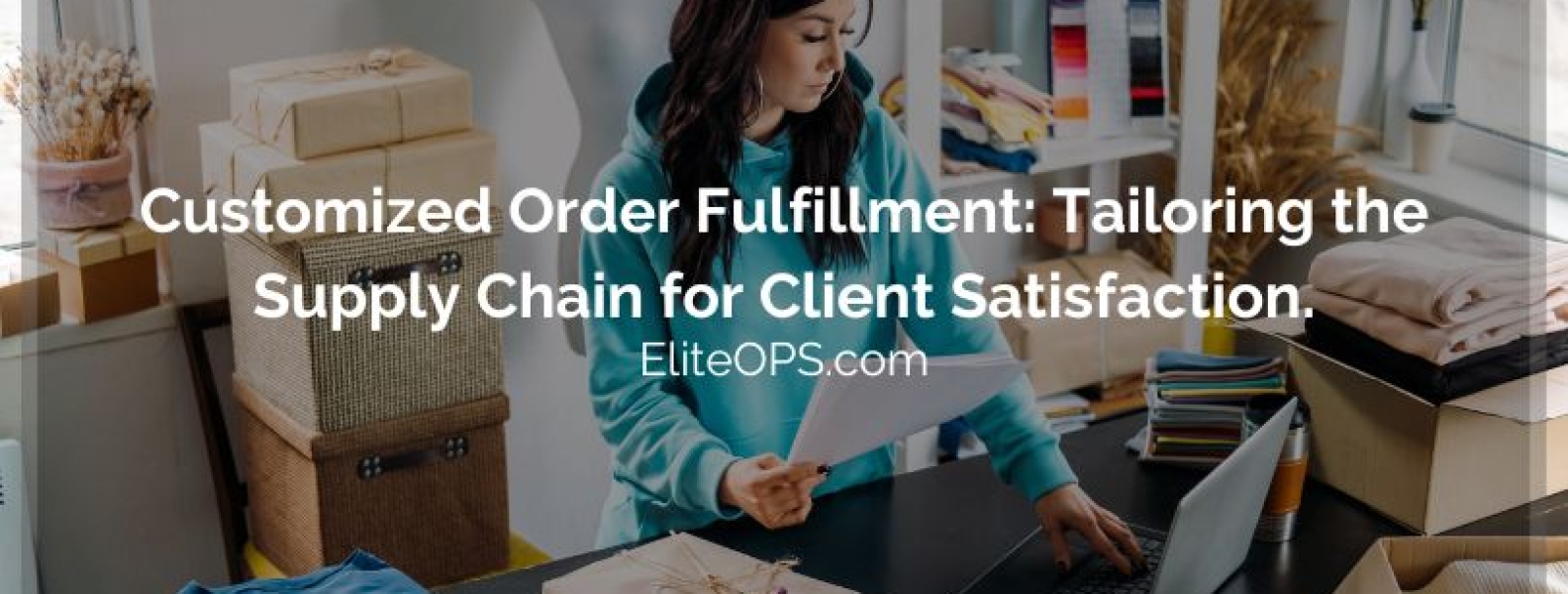 Customized Order Fulfillment: Tailoring the Supply Chain for Client ...